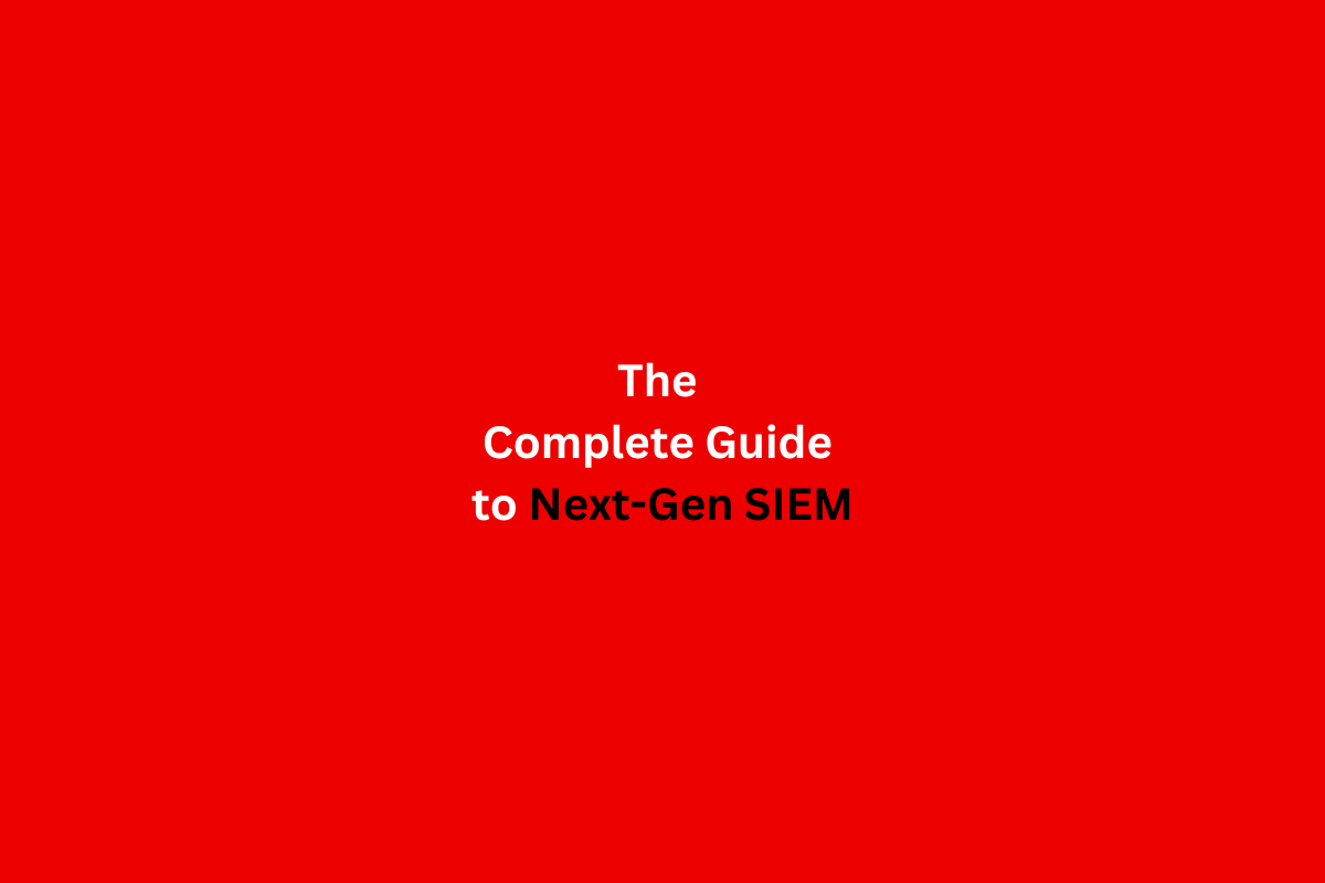 The Complete Guide to Next-Gen SIEM | ITechInfoPro